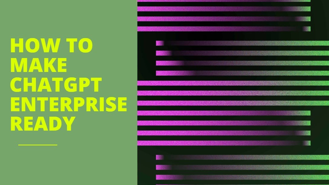 Making ChatGPT Enterprise-Ready with Enterprise Bot: Key Features for Secure and Efficient ...